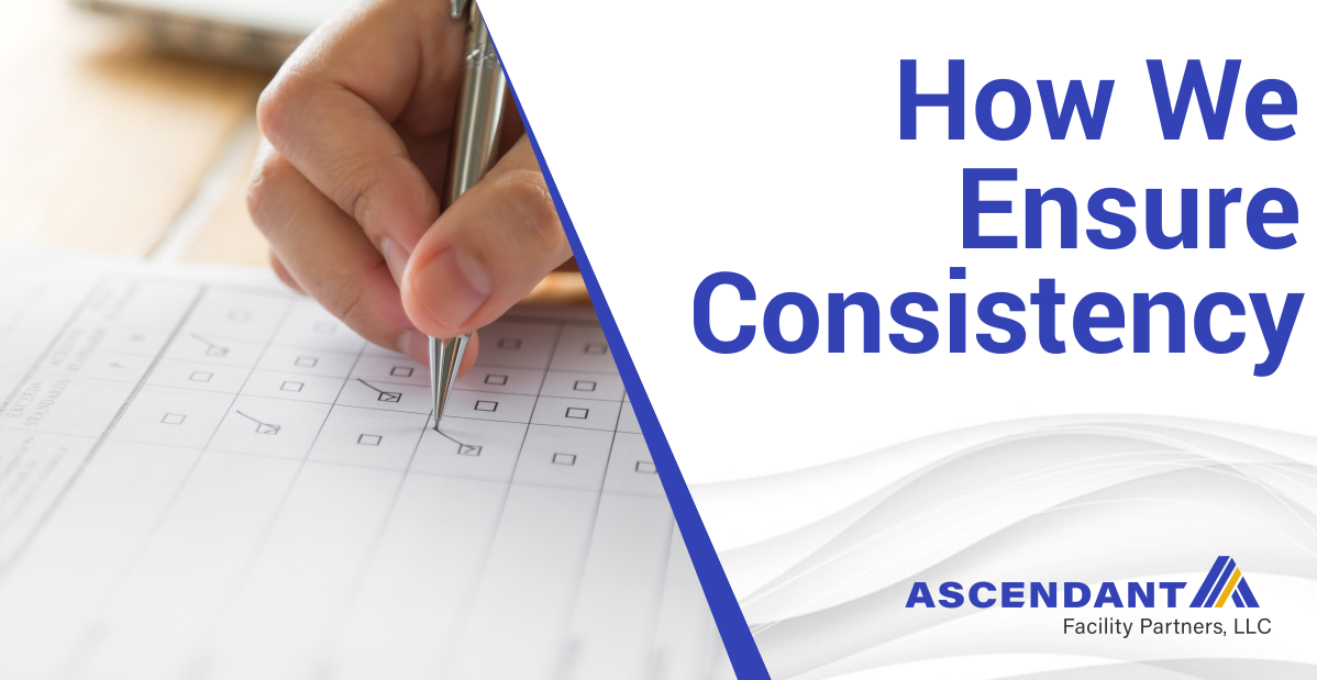 How We Ensure Consistency - Ascendant Facility Partners