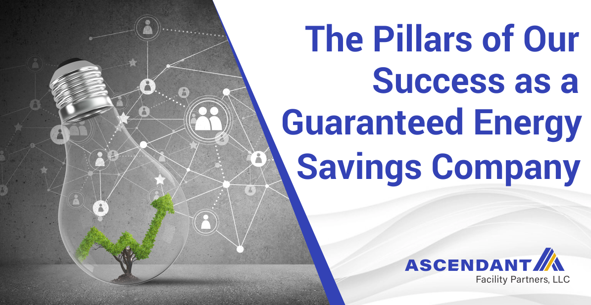 The Pillars of Our Success as a Guaranteed Energy Savings Company
